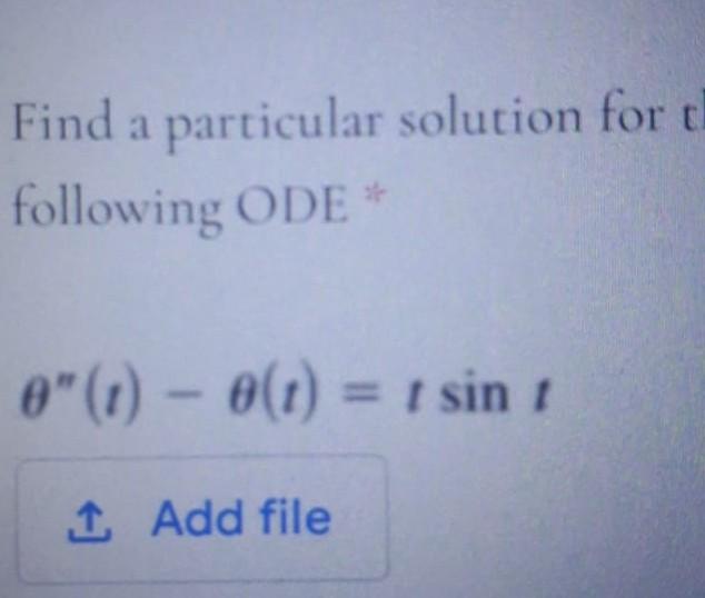 Solved Find a particular solution for following ODE 0" (t) - | Chegg.com