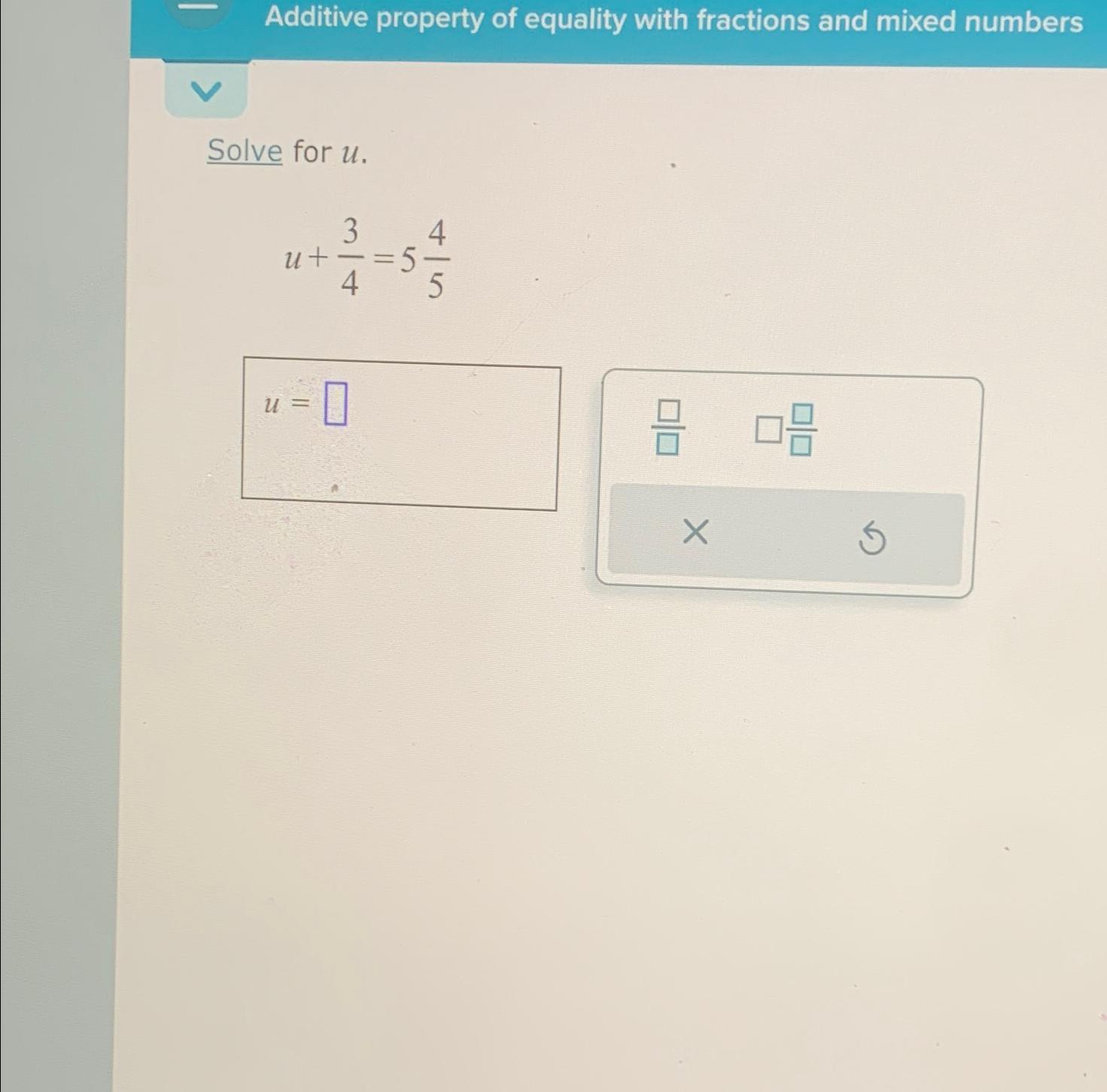 Solved Additive property of equality with fractions and | Chegg.com
