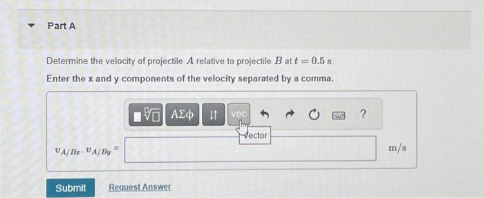 Solved At t=0, two projectiles A and B are simultaneously | Chegg.com