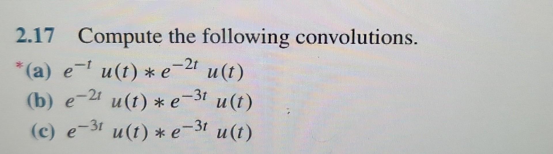 Solved 2.17 Compute the following convolutions. (a) | Chegg.com