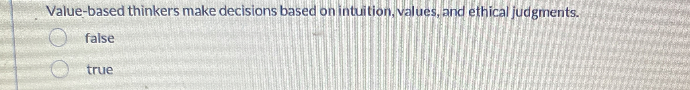 Solved Value-based thinkers make decisions based on | Chegg.com