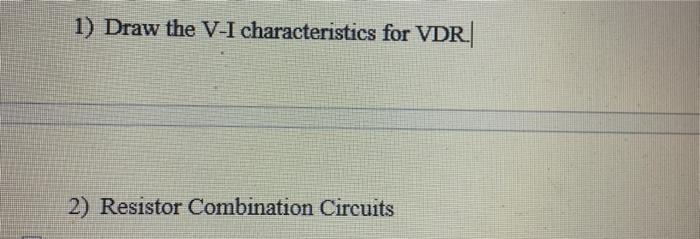Solved 1) Draw the V-I characteristics for VDR 2) Resistor | Chegg.com