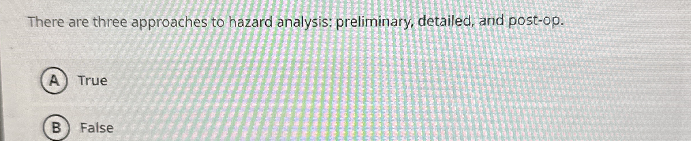 Solved There are three approaches to hazard analysis: | Chegg.com