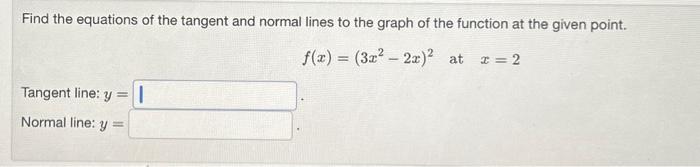 Solved Find the equations of the tangent and normal lines to | Chegg.com