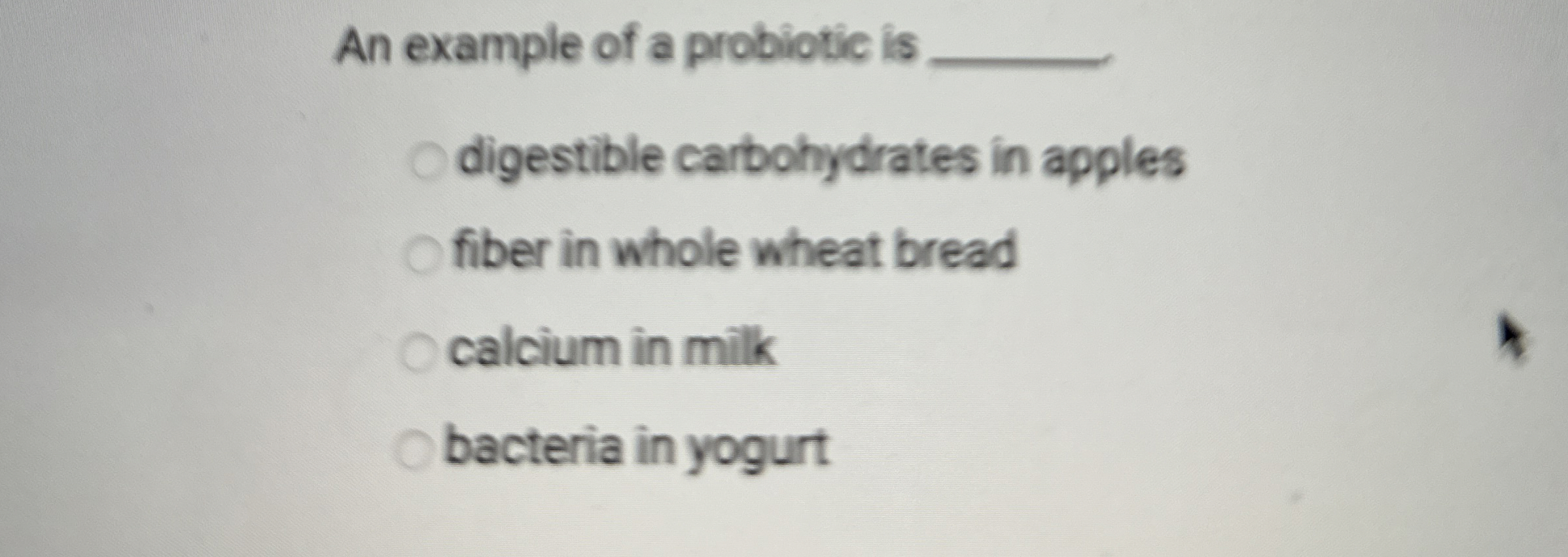 Solved An example of a probiotic is q,digestible | Chegg.com