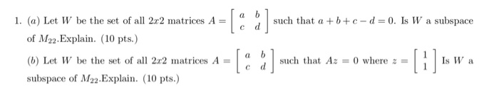 Solved a 1. (a) Let W be the set of all 2x2 matrices A = of | Chegg.com