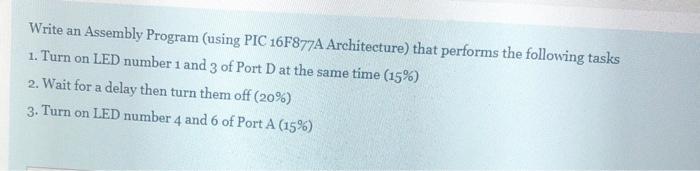 Solved Write an Assembly Program (using PIC 16F877A | Chegg.com