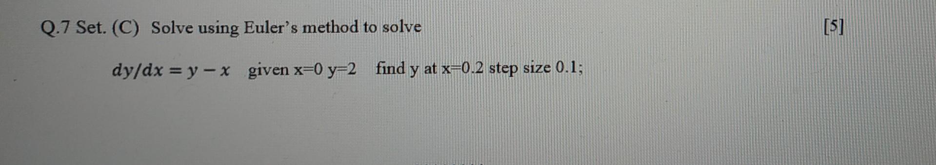 Solved Q.7 Set. (C) Solve using Euler's method to solve | Chegg.com
