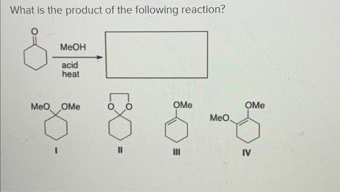 Solved What is the product of the following reaction? O MeOH | Chegg.com