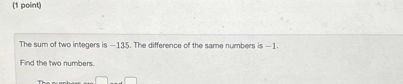 Solved (1 ﻿point)The sum of two integers is -135 . ﻿The | Chegg.com
