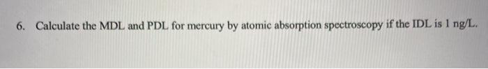 Solved 6. Calculate the MDL and PDL for mercury by atomic | Chegg.com