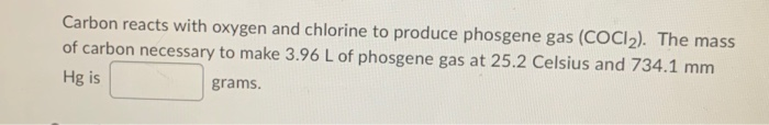 Solved Carbon reacts with oxygen and chlorine to produce | Chegg.com