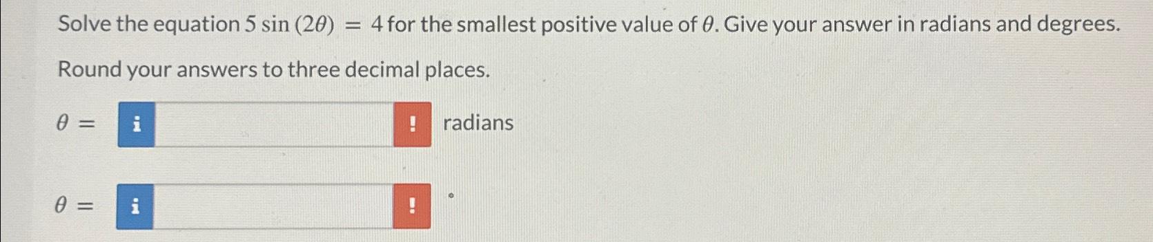 Solved Solve the equation 5sin(2θ)=4 ﻿for the smallest | Chegg.com