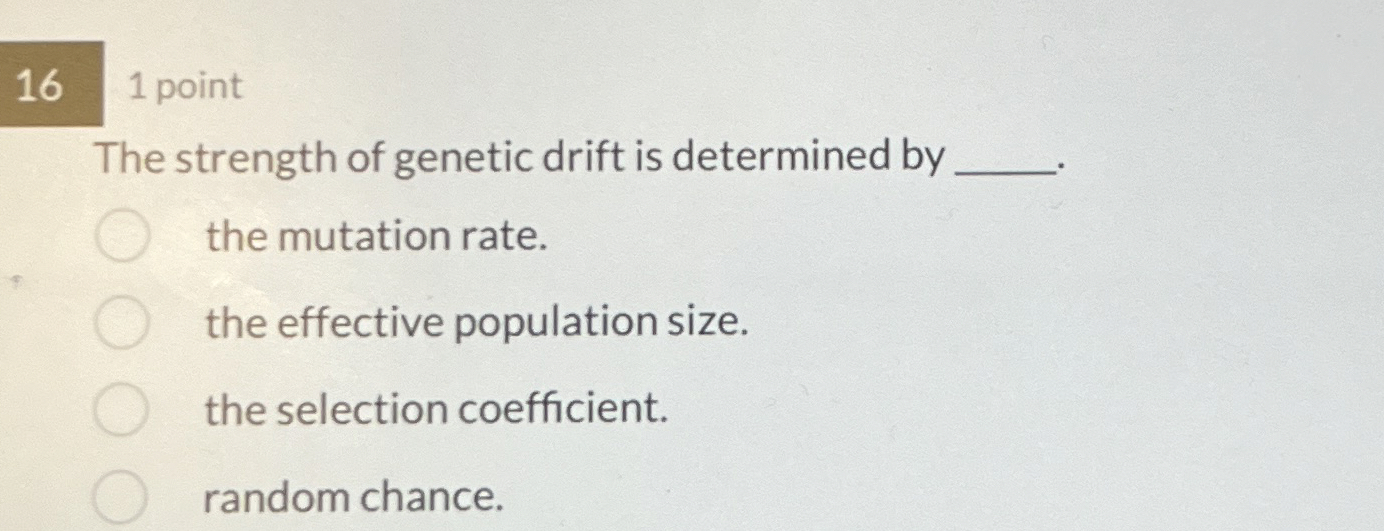 Solved 1 ﻿pointThe strength of genetic drift is determined | Chegg.com