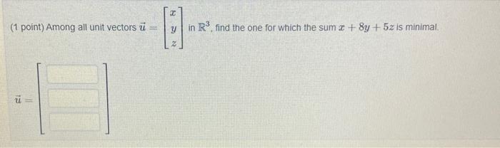 Solved (1 point) Among all unit vectors u=⎣⎡xyz⎦⎤ in R3, | Chegg.com