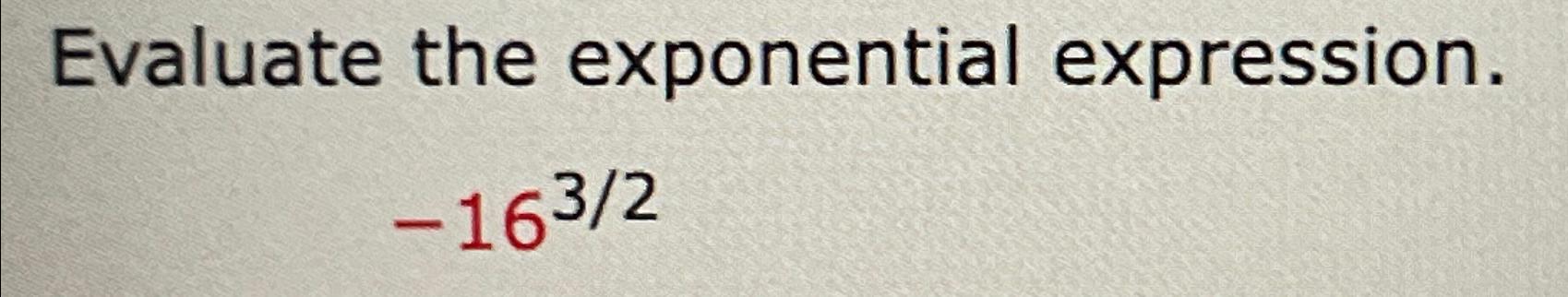 Solved Evaluate the exponential expression.-1632 | Chegg.com