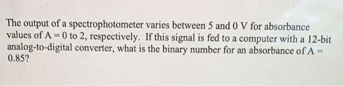 Solved The output of a spectrophotometer varies between 5 | Chegg.com