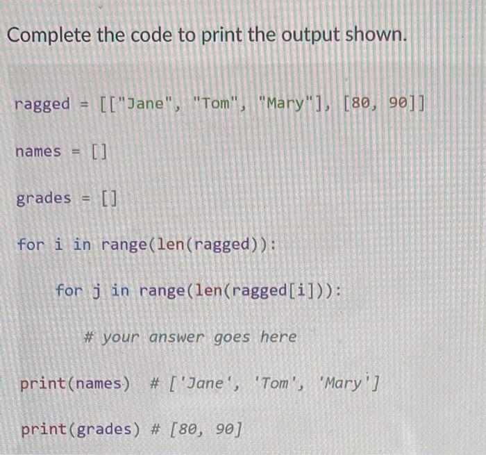 Solved Complete the code to print the output shown. ragged | Chegg.com