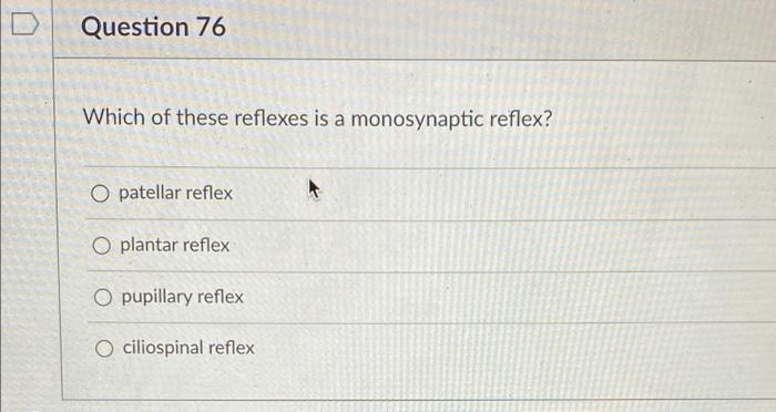 Solved Question 76 Which of these reflexes is a monosynaptic | Chegg.com