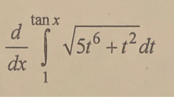 Solved dxd∫1tanx5t6+t2dt | Chegg.com