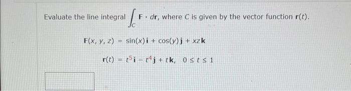 Solved Evaluate the line integral ∫CF⋅dr, where C is given | Chegg.com