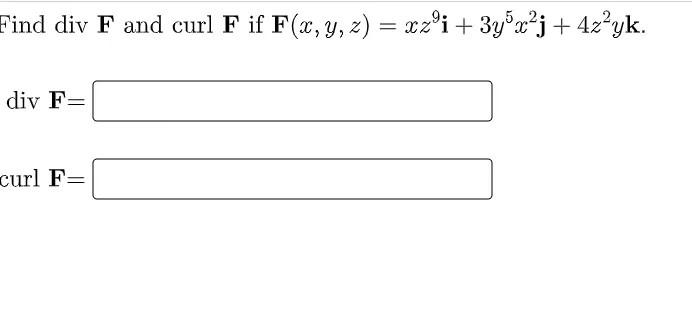 Solved Find div F and curl F if F(x, y, z) = xzºi + 3yºx?j + | Chegg.com