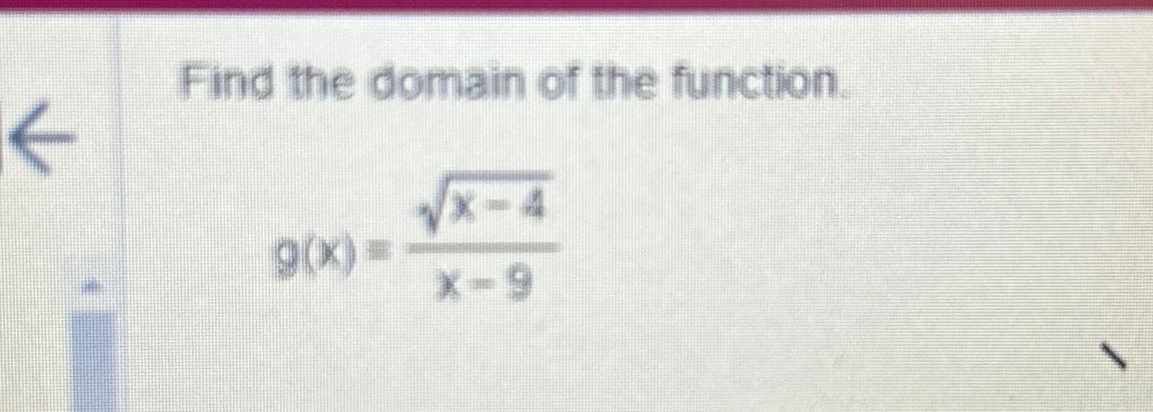 Solved Find the domain of the function.g(x)=x-42x-9 | Chegg.com