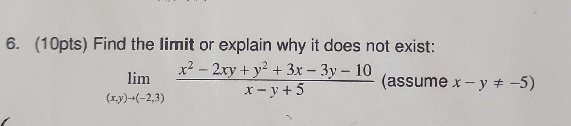 Solved (10pts) Find the limit or explain why it does not | Chegg.com