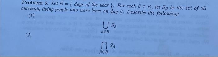 Solved Problem 5. Let B={ days of the year }. For each β∈B, | Chegg.com