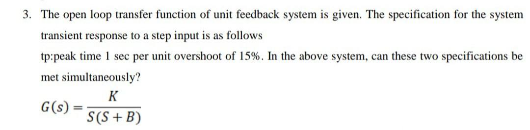 Solved 3. The open loop transfer function of unit feedback | Chegg.com
