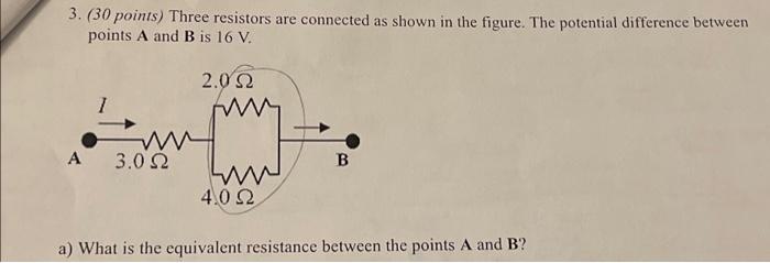 Solved 3. (30 points) Three resistors are connected as shown | Chegg.com