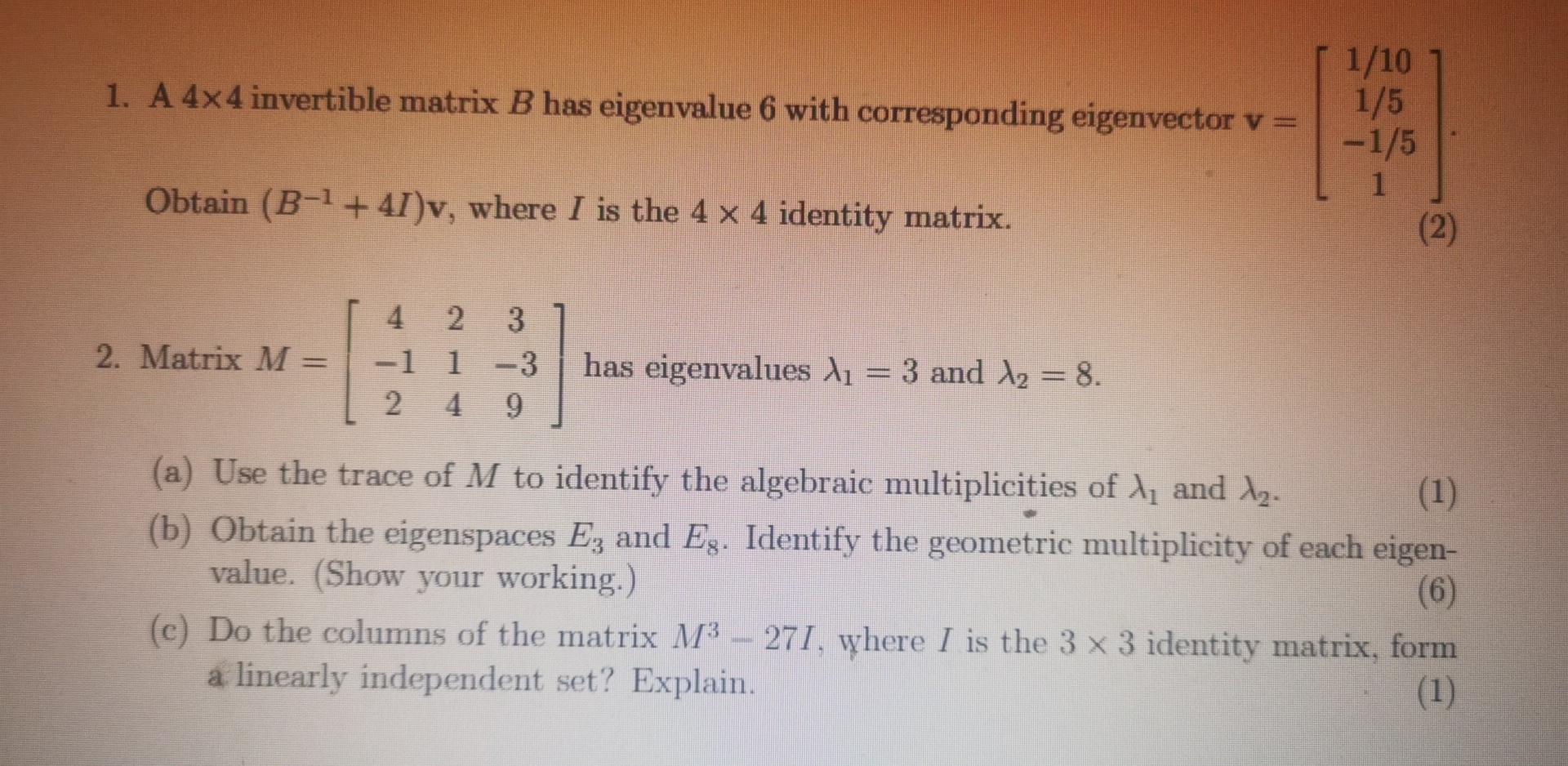 Solved 1. A 4x4 invertible matrix B has eigenvalue 6 with | Chegg.com