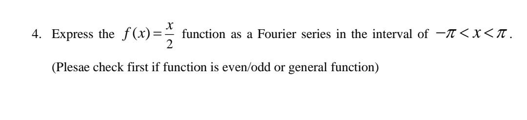 Solved 4. Express the f(x)=2x function as a Fourier series | Chegg.com