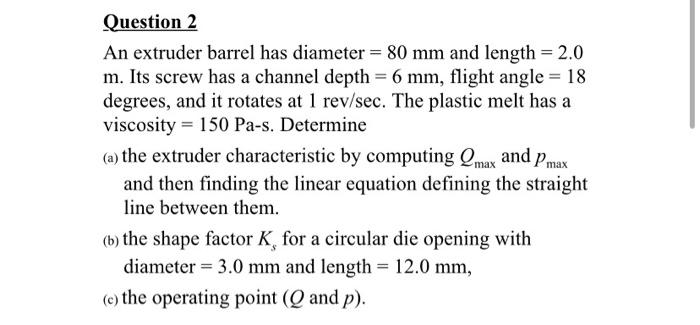 Solved An extruder barrel has diameter =80 mm and length | Chegg.com
