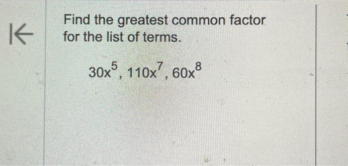 Solved Find the greatest common factor for the list of | Chegg.com