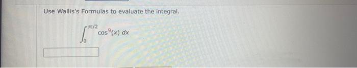 Solved Use Wallis's Formulas to evaluate the integral. 71/2 | Chegg.com