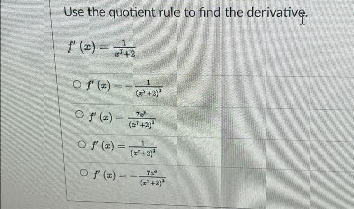 Solved Use the quotient rule to find the derivative. 1 f'(x) | Chegg.com