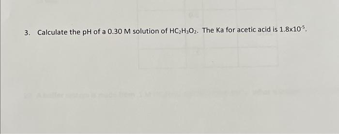 Solved 3. Calculate the pH of a 0.30M solution of HC2H3O2. | Chegg.com