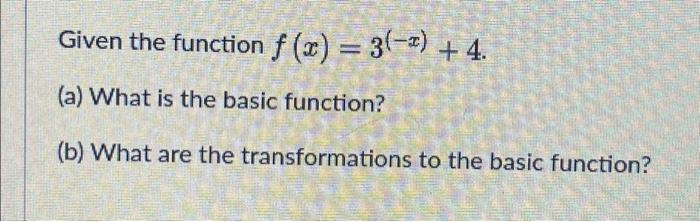 Solved Given the function f(x)=3(-) + 4. (a) What is the | Chegg.com