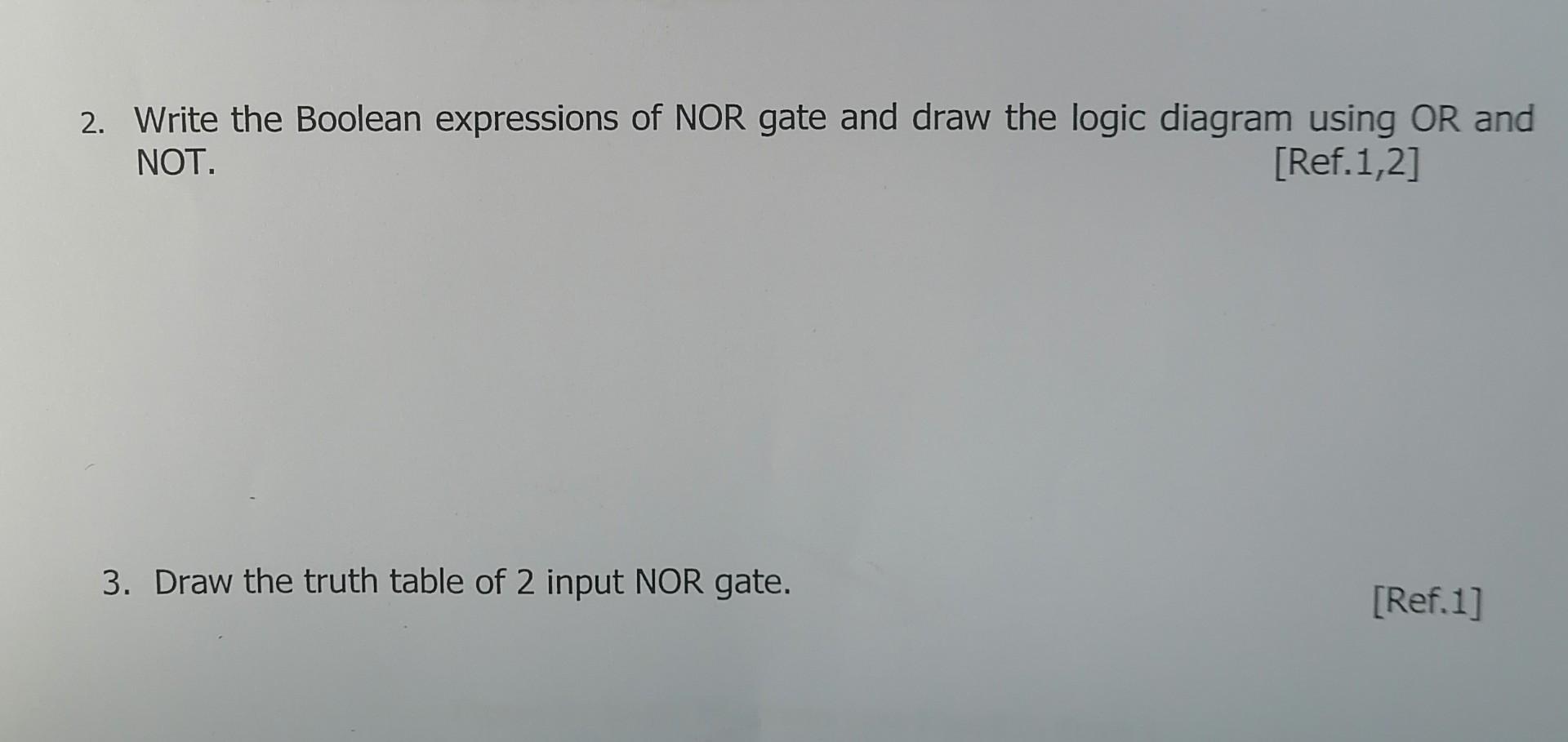 Solved 2. Write the Boolean expressions of NOR gate and draw | Chegg.com