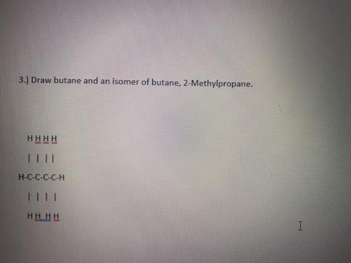 Solved 3.) Draw butane and an isomer of butane, | Chegg.com