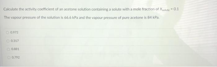 Solved Calculate the activity coefficient of an acetone | Chegg.com