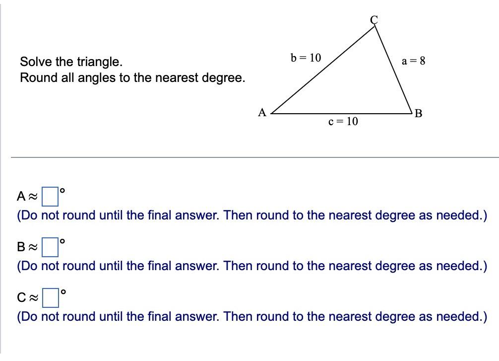 Solved Solve the triangle.Round all angles to the nearest | Chegg.com