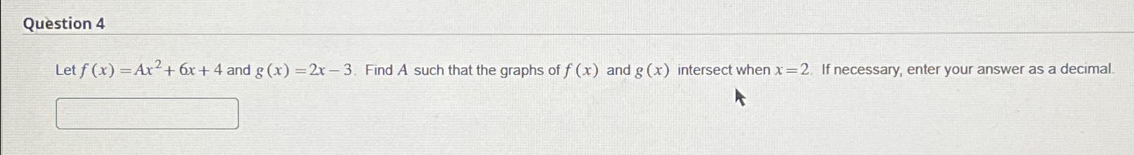 Solved Question 4Let f(x)=Ax2+6x+4 ﻿and g(x)=2x-3. ﻿Find A | Chegg.com