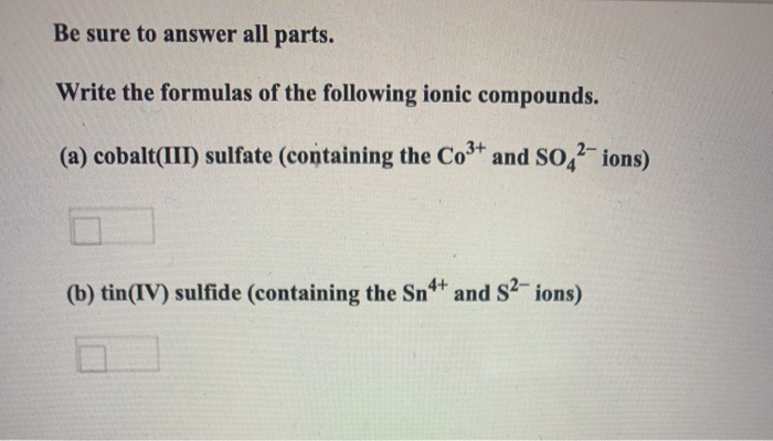 Solved Be sure to answer all parts. Write the formulas of | Chegg.com