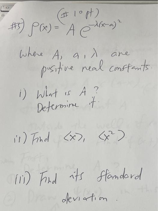 Solved (\#1 10pt ) (A5) ρ(x)=Ae−λ(x−a)2 Whe A,a,λ are | Chegg.com