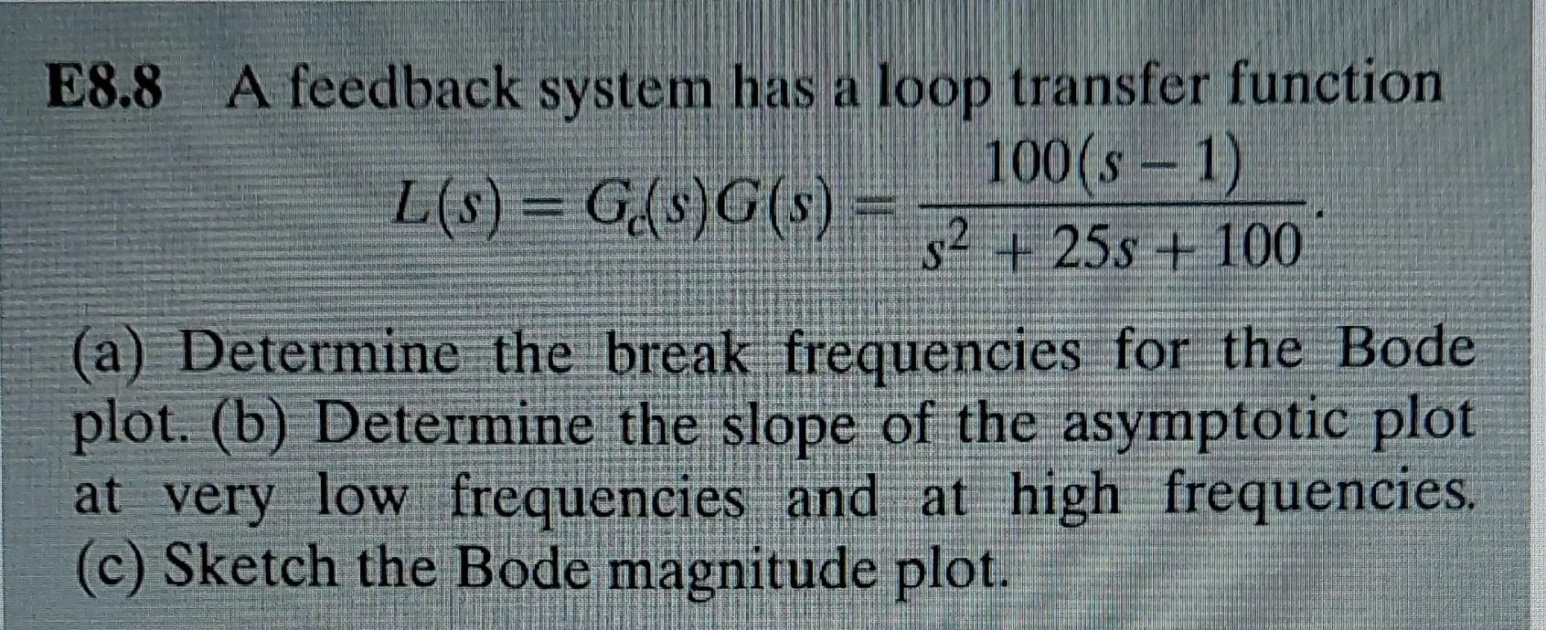 Solved E8.8 A feedback system has a loop transfer function | Chegg.com