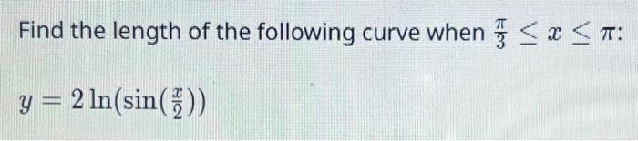 Solved Find the length of the following curve when 3π≤x≤π : | Chegg.com