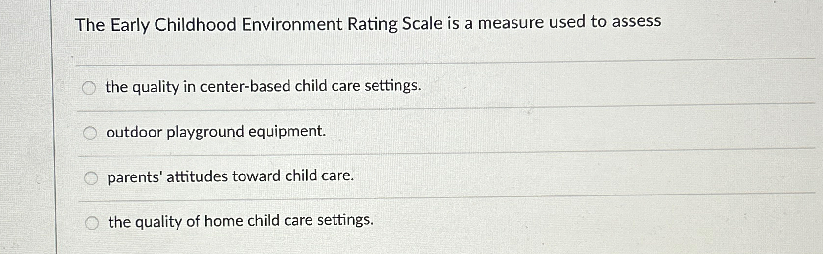 Solved The Early Childhood Environment Rating Scale is a | Chegg.com