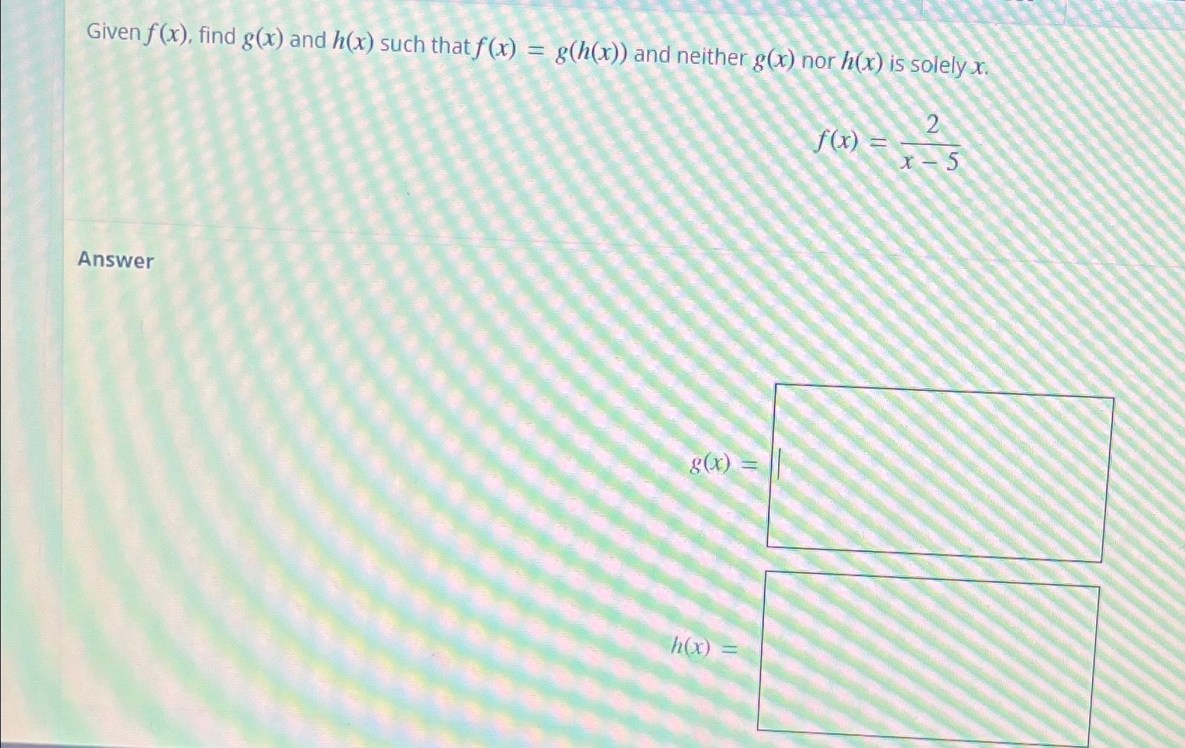 Solved Given f(x), ﻿find g(x) ﻿and h(x) ﻿such that | Chegg.com